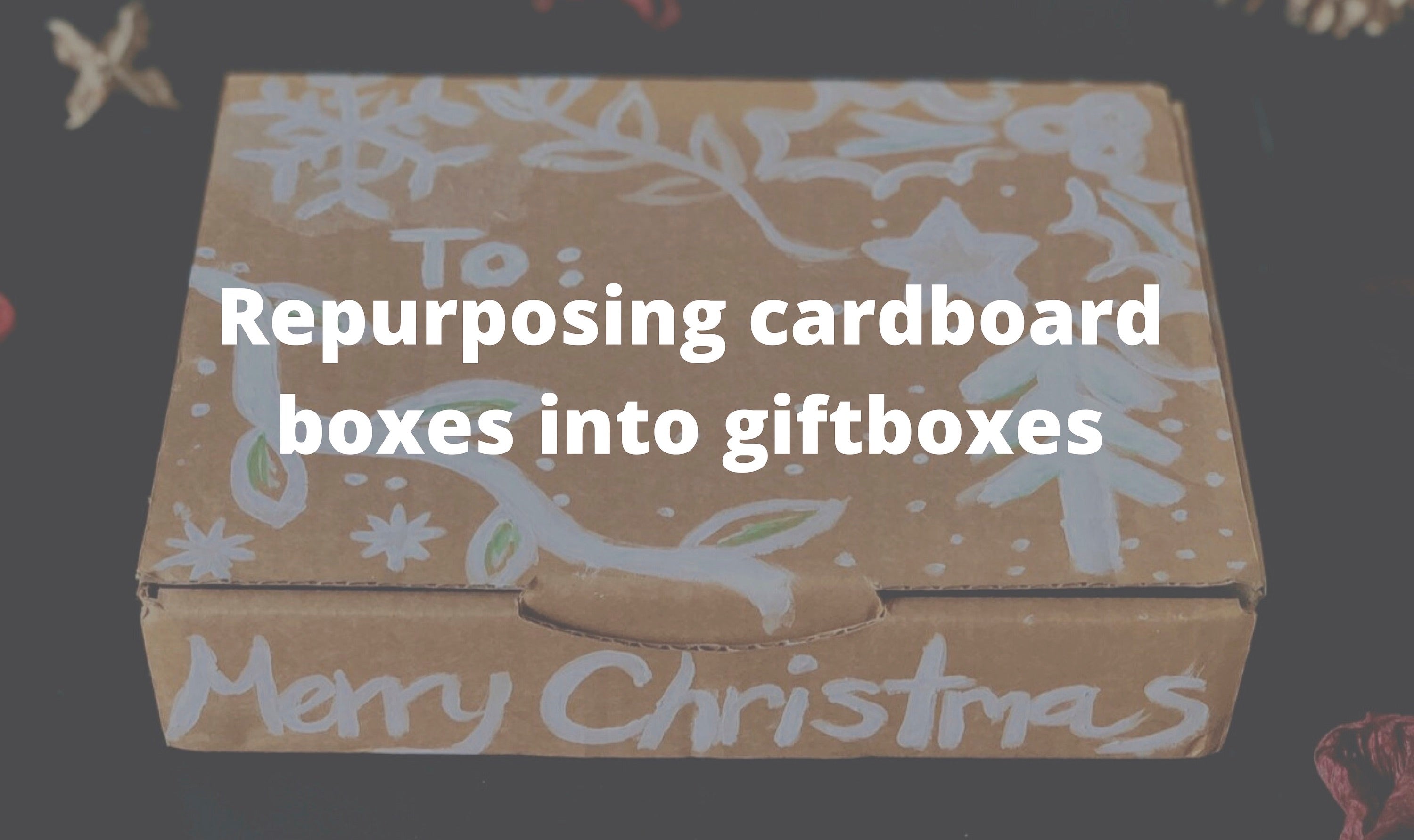 Turn your cardboard boxes into gift boxes this Christmas. – Leiho